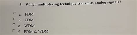 Solved Which Multiplexing Technique Transmits Analog