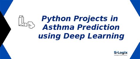 Python Projects In Asthma Prediction Using Deep Learning S Logix