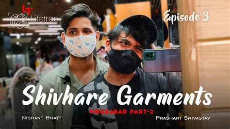 Shivhare Garments Firozabad Part 2 Nishant Bhatt Prashant Srivastav Firozabad Vlogs Youtube
