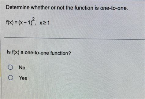 Solved Determine Whether Or Not The Function Is One To One Chegg Com