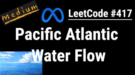 Pacific Atlantic Water Flow Breadth First Search Leetcode 417 With Python And Javascript