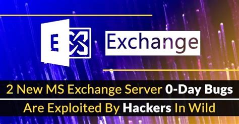 New MS Exchange Server Day Bugs Are Exploited By Hackers In Wild