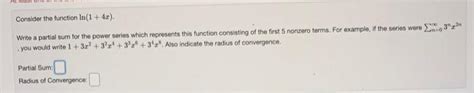 solved consider the function ln 1 4x write a partial sum