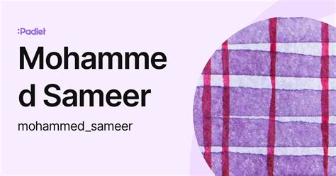 Mohammed Sameer Mohammed Sameer Profile Padlet