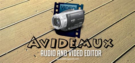 avidemux 2 7 6 brings new encoder decoder and enhancements