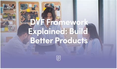 Dvf Framework Explained Build Better Products