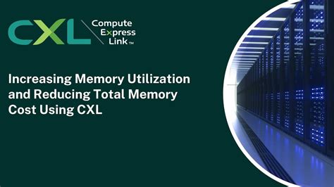 Increasing Memory Utilization And Reducing Total Memory Cost Using Cxl Youtube