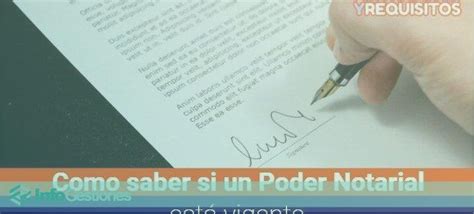 Cómo Saber Si Un Poder Notarial Está Vigente Actualizado 【 2025
