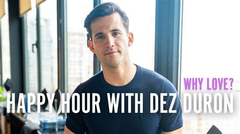 Why Love Happy Hour With Dez Duron Youtube