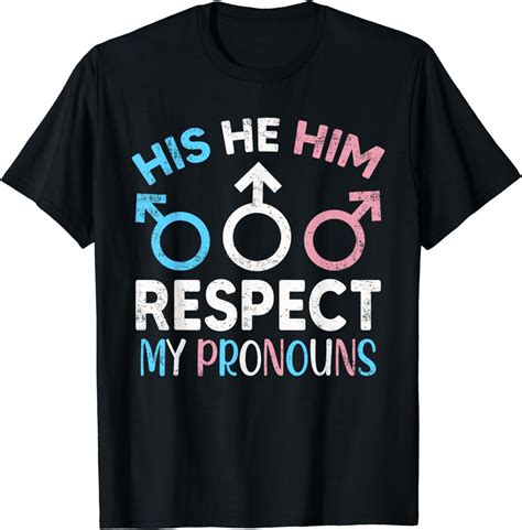 His He Him Respect My Pronouns Trans Transgender Pride T Shirt