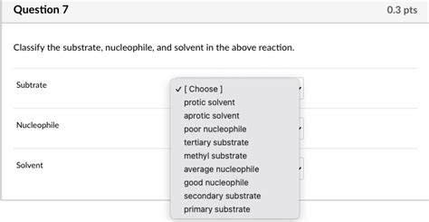 Solved Classify The Substrate Nucleophile And Solvent In
