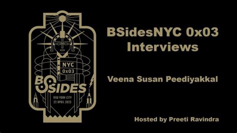 Bsidesnyc 0x03 Interview With Veena Susan Peediyakkal Veena Susan