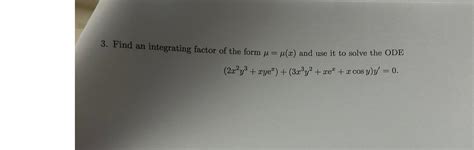 solved find an integrating factor of the form μ μ x ﻿and