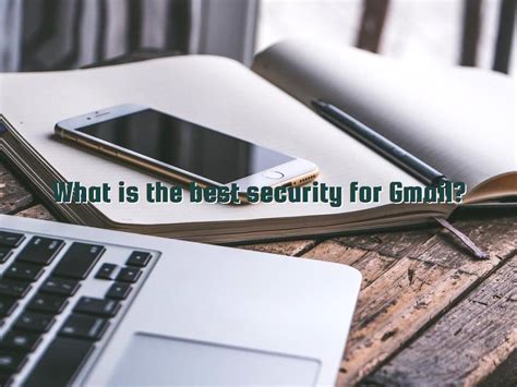 What Is The Best Security For Gmail