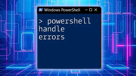 Powershell Handle Errors A Quick And Simple Guide