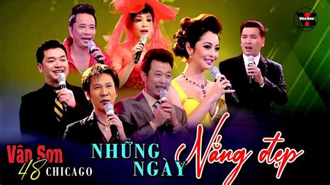 Van Son 48 😊 Chicago Full Program NhỮng NgÀy NẮng ĐẸp Vansonbolero