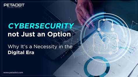 Cybersecurity A Crucial Necessity In The Digital Era Protect Your Business