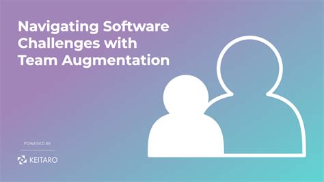 Navigating Software Challenges With Team Augmentation Keitaro