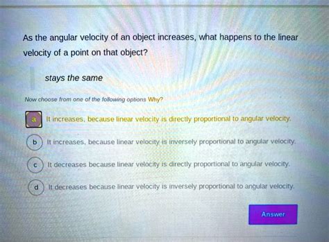 Solved As The Angular Velocity Of An Object Increases What Happens To The Linear Velocity Of A