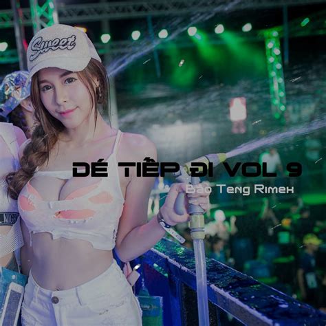 Stream Nonstop Dé Tiếp Đi Vol 9 Full Dj Bảo Teng Rimex By Nhạc Thấm