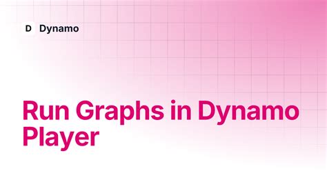 Run Graphs In Dynamo Player Dynamo