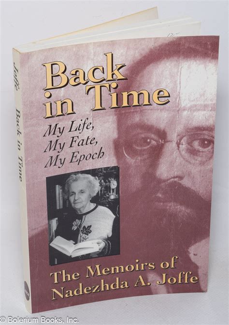 Back In Time My Life My Fate My Epoch The Memoirs Of Nadezhda A