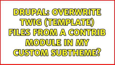 Drupal: Overwrite twig (template) files from a contrib module in my custom subtheme? - YouTube