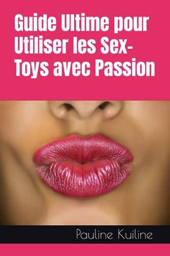 Guide Ultime Pour Utiliser Les Sex Toys Avec Passion By Pauline Kuiline