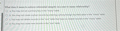 Solved What Does It Mean To Enforce Referential Integrity On