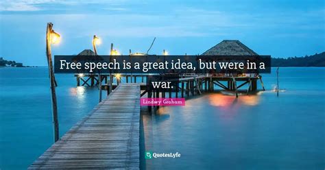 Free Speech Is A Great Idea But Were In A War Quote By Lindsey