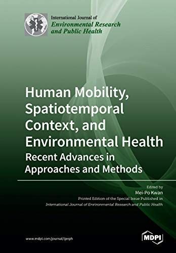 Human Mobility Spatiotemporal Context And Environmental Health By Mei Po Kwan Open Library