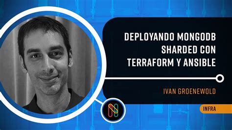 Deployando Mongodb Sharded Con Terraform Y Ansible Ivan Groenewold Youtube