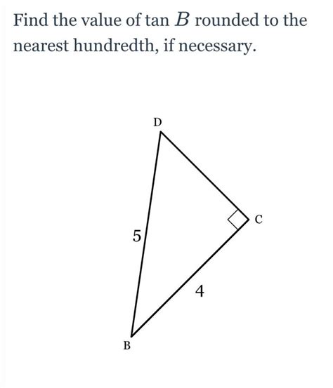 [answered] find the value of tan b rounded to the nearest hundredth if