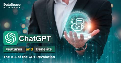 ChatGPT Features and Benefits - The A-Z of the GPT Revolution - DataSpace Academy
