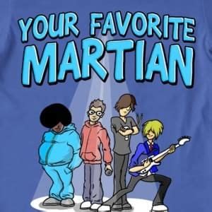 Your Favorite Martian Lyrics Songs And Albums Genius