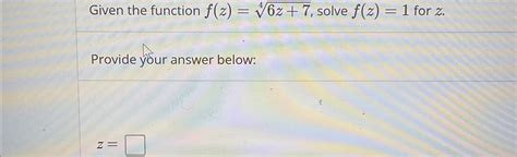 Solved Given The Function F Z 6z 74 ﻿solve F Z 1 ﻿for