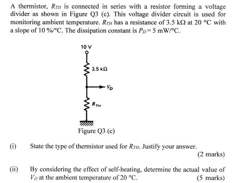 Solved A Thermistor Rth Is Connected In Series With A Resistor Forming A 1 Answer
