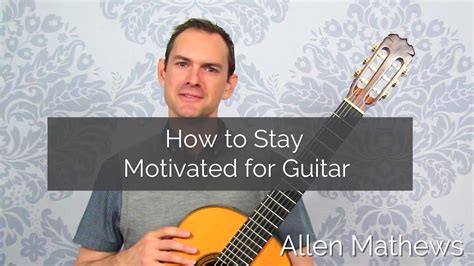 How To Stay Motivated For Guitar Practice Youtube