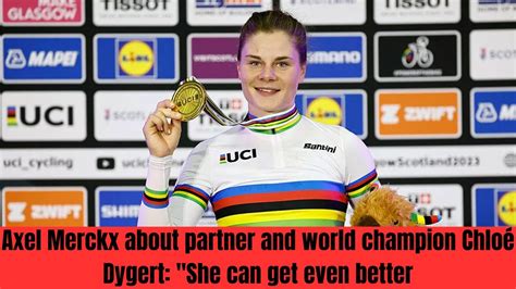 Axel Merckx About Partner And World Champion Chloé Dygert She Can Get