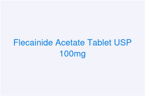 Flecainide Acetate Tablet Usp 100mg