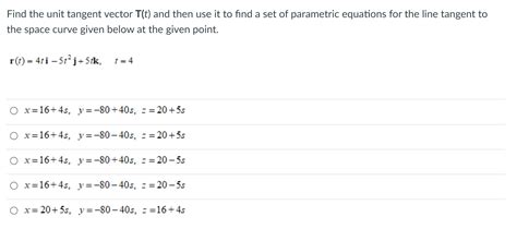 Solved Find The Unit Tangent Vector T T And Then Use It To Chegg Com