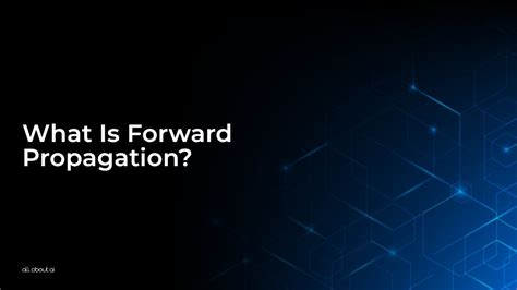 What Is Forward Propagation All About Ai