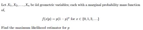 Solved Let X1 X2 Dots Xn ﻿be Iid Geometric Variables Each