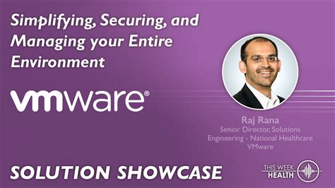 The VMware Approach To Simplifying Securing And Managing Your Entire Environment This Week Health