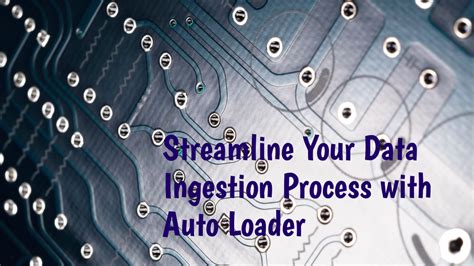 Revolutionize Your Data Ingestion With Databricks Auto Loader