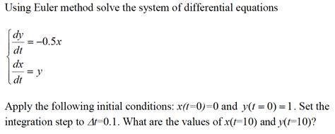 Solved Using Euler Method Solve The System Of Differential Chegg Com