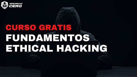 Curso Gratis Fundamentos Ethical Hacking