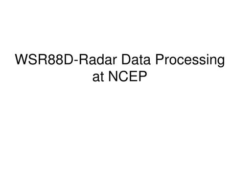 PPT The Use Of WSR D Radar Data At NCEP PowerPoint Presentation Free Download ID