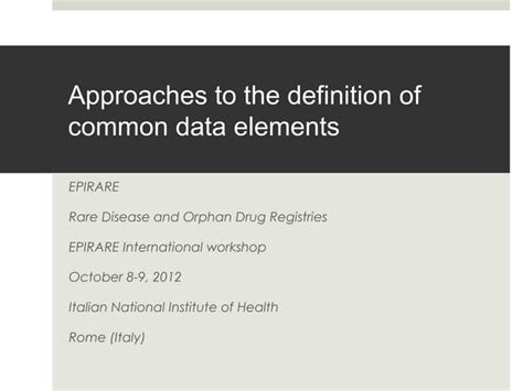 Approaches To The Definition Of Common Data Elements Ppt