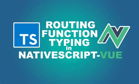 Nativescript Vue Manual Routing Function Typings Nativescripting